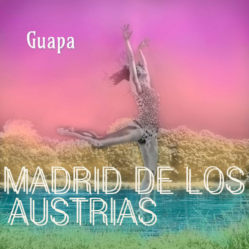 Stream Guapa by Madrid De Los Austrias | Listen online for free on ...