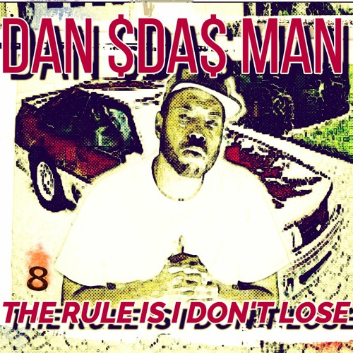 Stream THE RULE IS I DONT LOSE by DAN $DA$ MAN | Listen online for free ...