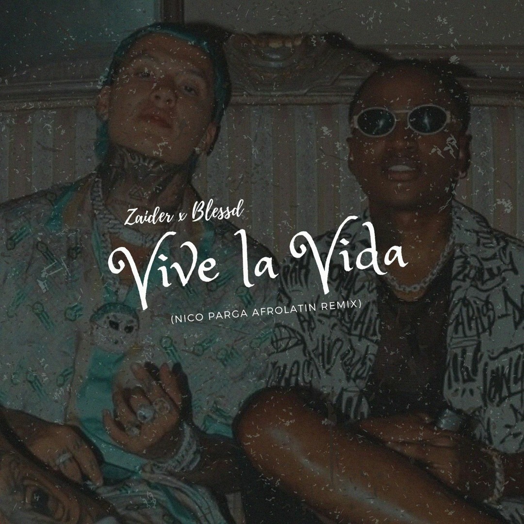 Stream Zaider X Blessd - Vive La Vida (Nico Parga AfroLatin Remix ...