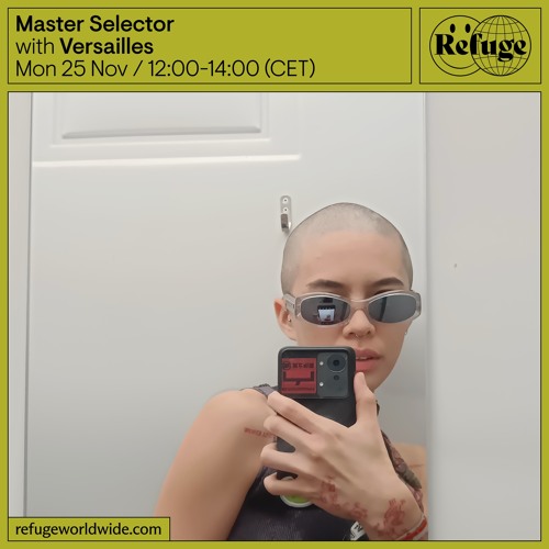 Stream Master Selector - Versailles - 25 Nov 2024 by Refuge Worldwide ...