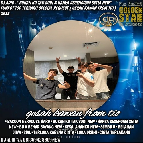 Stream DJ ADID -'' BUKAN KU TAK SUDI & HANYA SEGENGAM SETIA NEW ''FUNKOT TOP (GESAH KAWAN ) 2023 ...