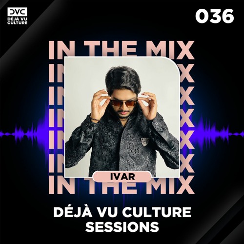 Stream Déjà Vu Culture Sessions 036 - IVAR by Déjà Vu Culture | Listen ...