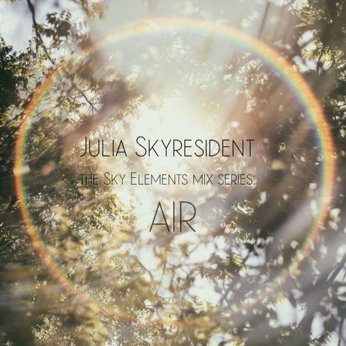 Stream the Sky Elements mix series: AIR by Julia Skyresident | Listen ...