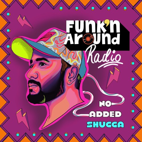 Stream FUNK'N AROUND RADIO 0012 - NO ADDED SHUGGA by FUNK'N AROUND ...