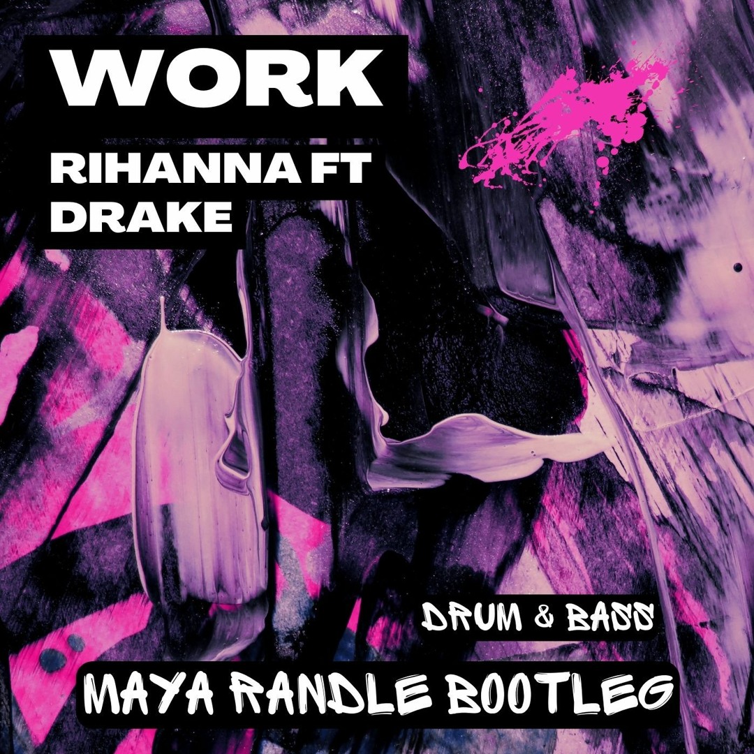Stream Work - Rihanna ft Drake (Maya Randle Bootleg) by mayarandle ...