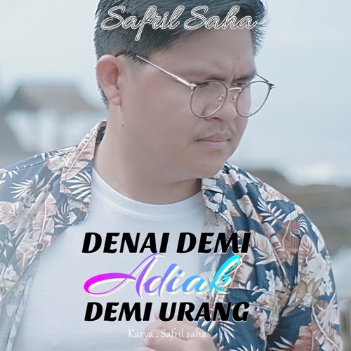 Stream Denai Demi Adiak Adiak Demi Urang by Safril Saha | Listen online ...