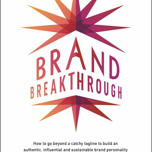 Stream [READ] -Brand Breakthrough: How to Go Beyond a Catchy Tagline to ...