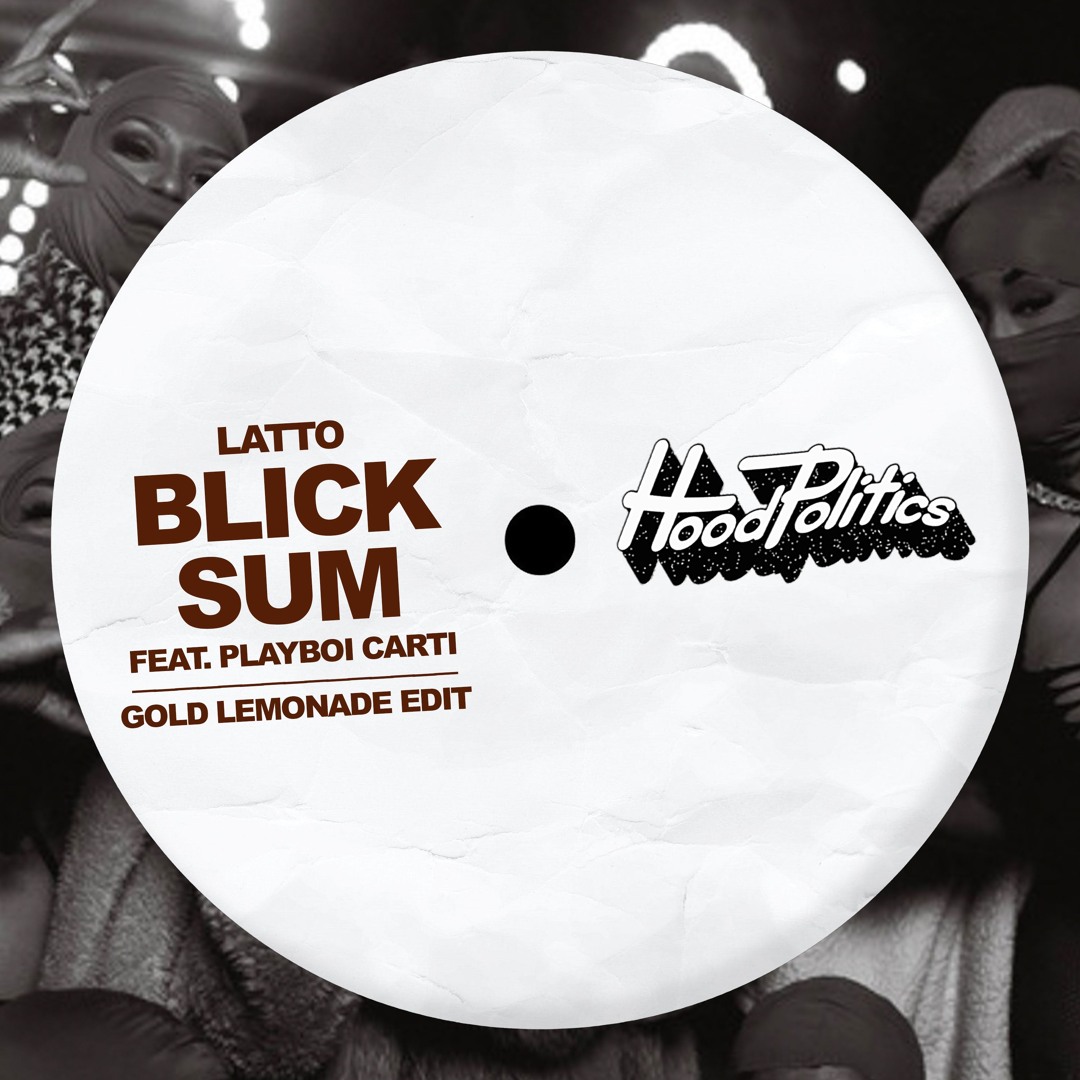 Stream Latto - Blick Sum Ft. Playboi Carti (Gold Lemonade Edit) by Hood ...