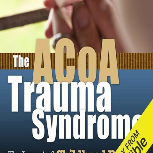 Stream BOOK|$PDF$ ACOA Trauma Syndrome: The Impact of Childhood Pain on ...