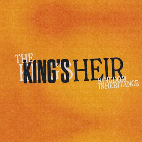 Stream The King's Heir - Part 2 - Kingdom Inheritance by Anchor Faith ...