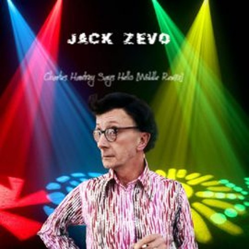 Stream Charles Hawtrey Says Hello [Widdle Remix] by Jack Zevo | Listen ...