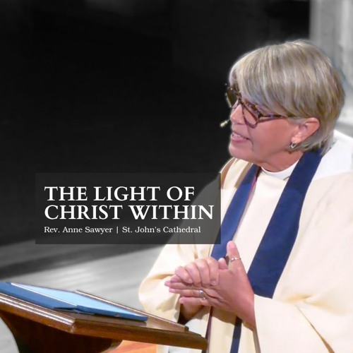 Stream The Light Of Christ Within | Rev. Anne Sawyer by St. John's ...