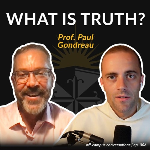 Stream Off-Campus Conversations, Ep. 006: Prof. Paul Gondreau on Truth ...