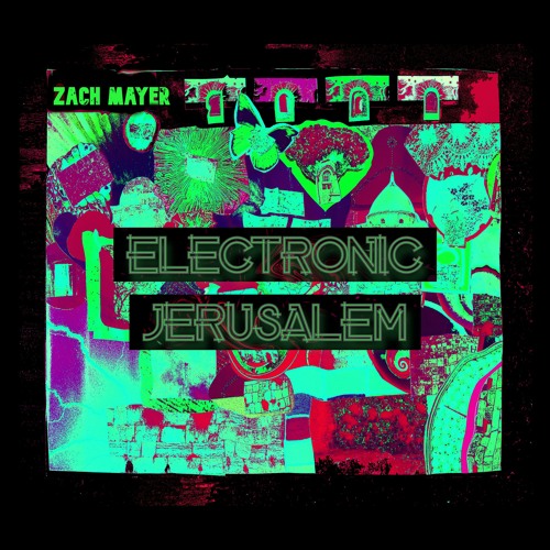 Stream Electronic Jerusalem by Zach Mayer Collection #3 | Listen online ... Stream Electronic Jerusalem by Zach Mayer Collection #3 | Listen online ...