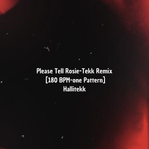 Stream Please Tell Rosie-Tekk Remix [180 BPM-one Pattern] by ...