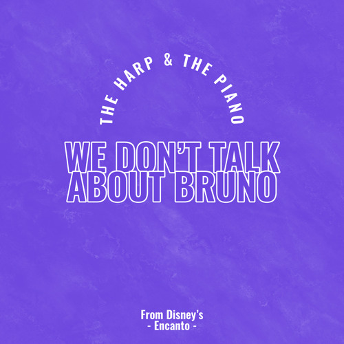 Stream We Don't Talk About Bruno (From 'Encanto') by The Harp and the ...