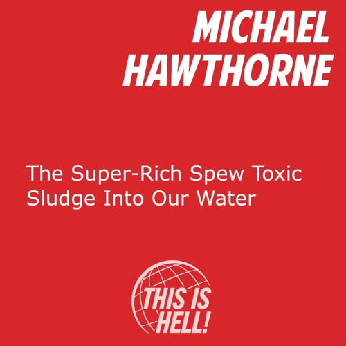 Stream The Super-Rich Spew Toxic Sludge Into Our Water / Michael ...