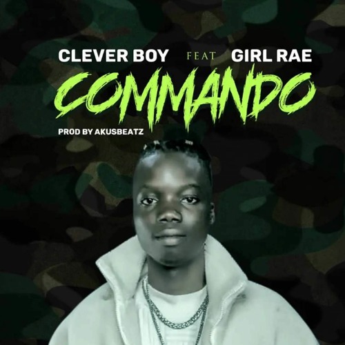 Stream Clever Boy ft. Girl Rae - Commando by Freeme Music | Listen ...