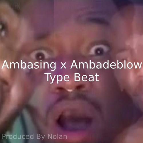 Stream Ambasing x Ambadeblow Type Beat (Prod. by Nolan) by meatball ...