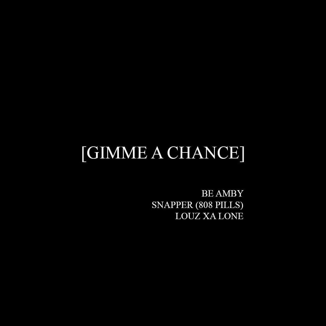 Stream GIMME A CHANCE (feat. Snapper & Loux Xa Lone ) by Be Amby ...