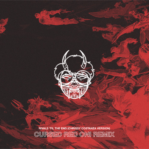 Stream Rivals 'Til the End (Chrissy Costanza Version – Cursed Red Oni ...