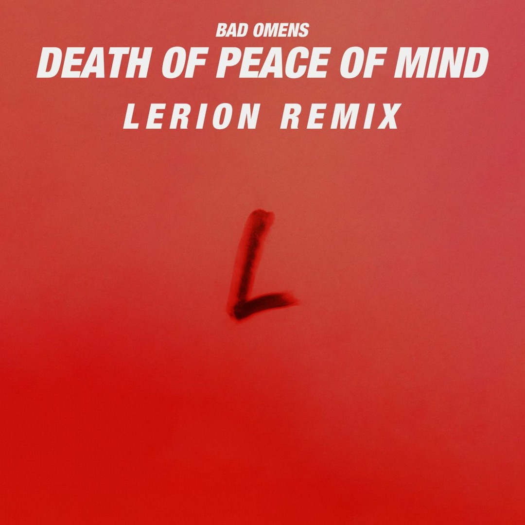 Stream DEATH OF PEACE OF MIND - Bad Omens (Lerion Remix) by LERION ...