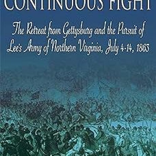 Stream One Continuous Fight: The Retreat from Gettysburg and the ...