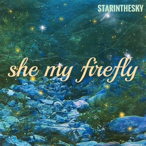 Stream she my firefly (prod n9newaters) by STARINTHESKY | Listen online ...
