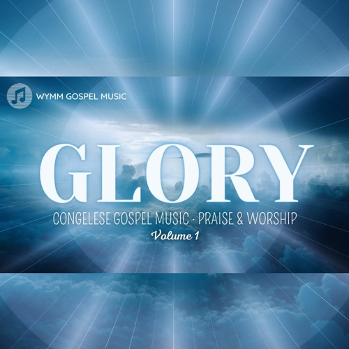 Stream Glory Congolese Gospel Music Praise And Worship · Vol 1 Vf