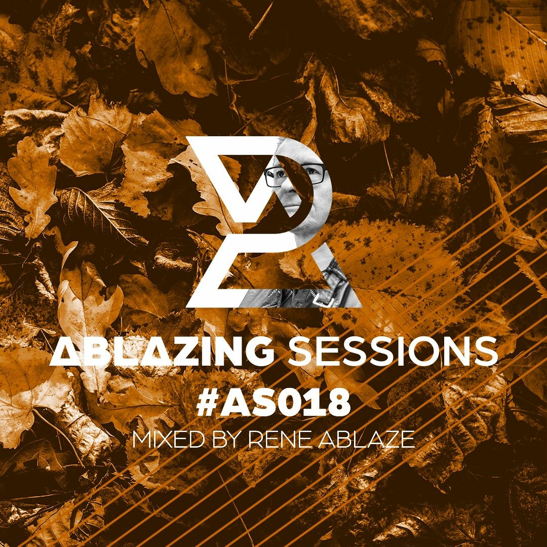Stream Ablazing Sessions 018 with Rene Ablaze by Rene Ablaze | Listen ...