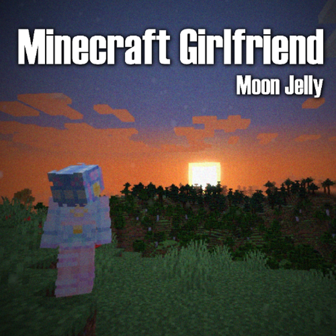 Stream Minecraft Girlfriend by Moon Jelly | Listen online for free on ...