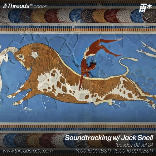 Stream Soundtracking w/ Jack Snell (*London) - 02-Jul-2024 by Threads ...