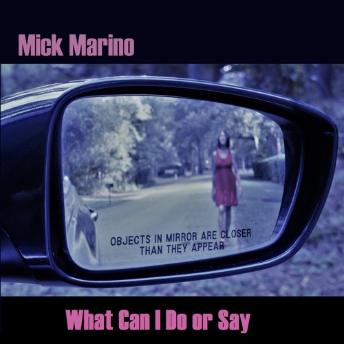 Stream What Can I Do Or Say by Mick Marino | Listen online for free on ...