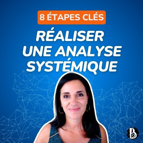 Stream episode Comment réaliser une analyse systémique? (8 étapes clés ...