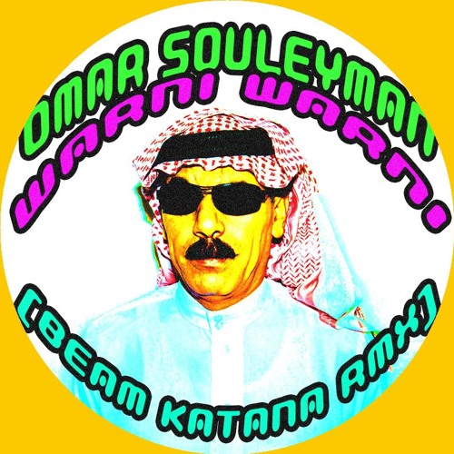 Stream Omar Souleyman - Warni Warni (Beam Katana Remix) by MAELUV ...