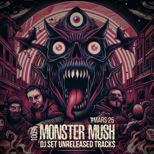 Stream 100% MONSTER MUSH - DJSET MARCH 2025 (UNRELEASED TRACKS) by ...