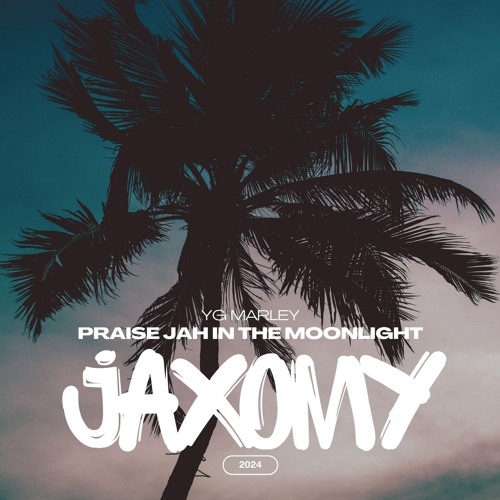 Stream YG MARLEY - PRAISE JAH IN THE MOONLIGHT (JAXOMY REMIX) by Jaxomy ...