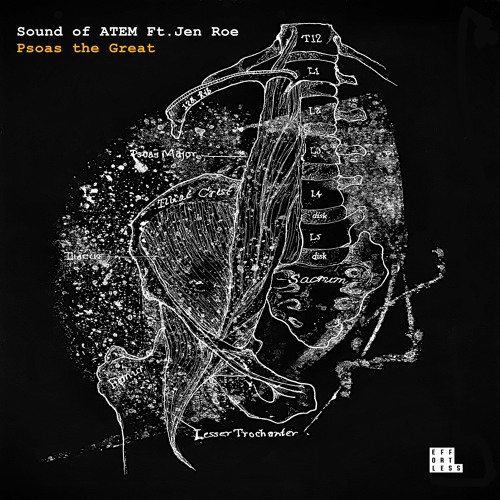 Stream Sound of ATEM - Psoas the Great Ft. Jen Roe [Effortless] by ...