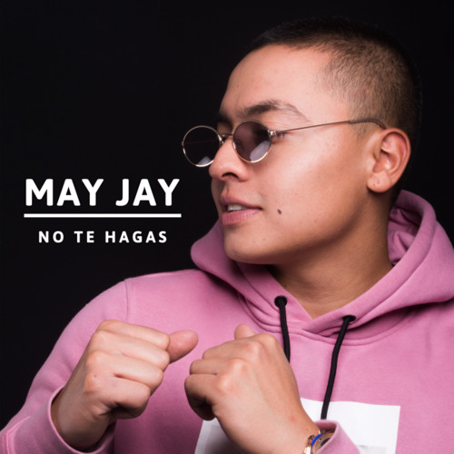 Stream No Te Hagas by May Jay | Listen online for free on SoundCloud