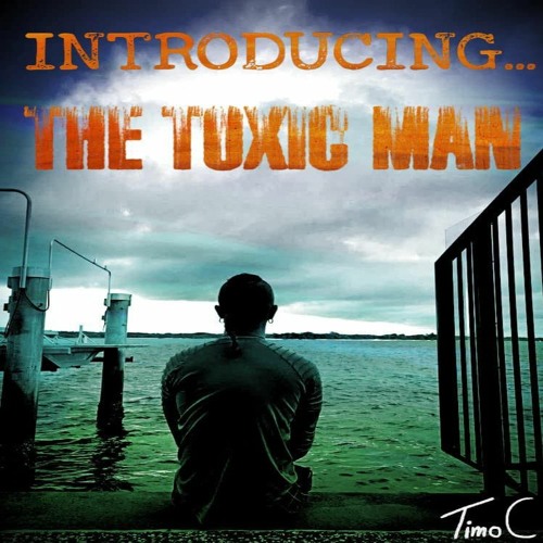 Stream TimoC | Listen to Introducing...The Toxic Man playlist online ...