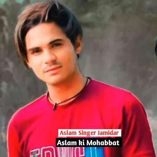 Stream Aslam Ki Mohabbat by Aslam Singer Jamidar | Listen online for ...
