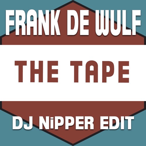 Stream Frank De Wulf - The Tape (DJ Nipper Edit) by DJ NiPPER | Listen ...