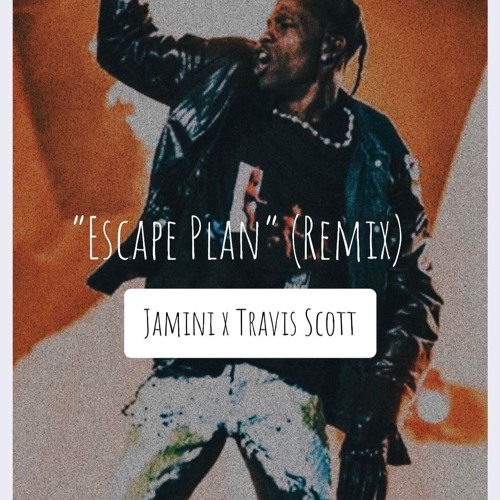 Stream Escape Plan - Travis Scott (Remix) by Jamini | Listen online for ...
