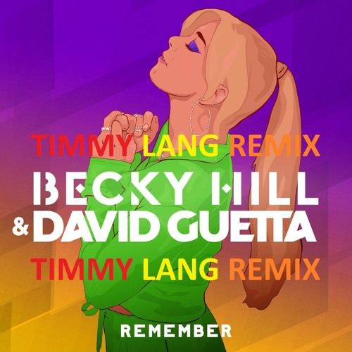 Stream Becky Hill & David Guetta - Remember (Timmy Lang Remix) by Timmy ...