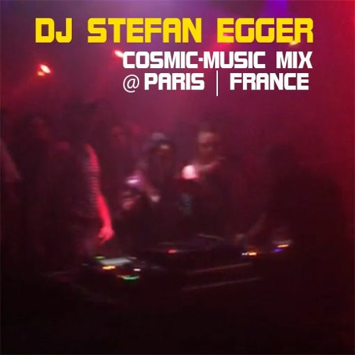 Stream Cosmic-Music Mix @ PARIS | FRANCE by Dj Stefan Egger | Listen online for free on SoundCloud