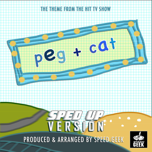Stream Peg + Cat Theme (From "Peg + Cat") (Sped-Up Version) by Speed ...