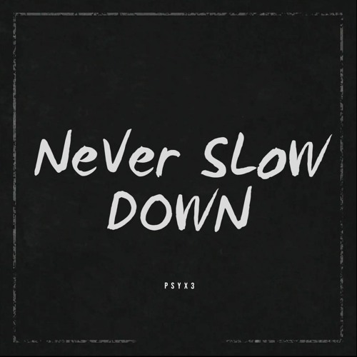 Stream Never Slow Down [Hi-Tech] by Psyx3 | Listen online for free on ...