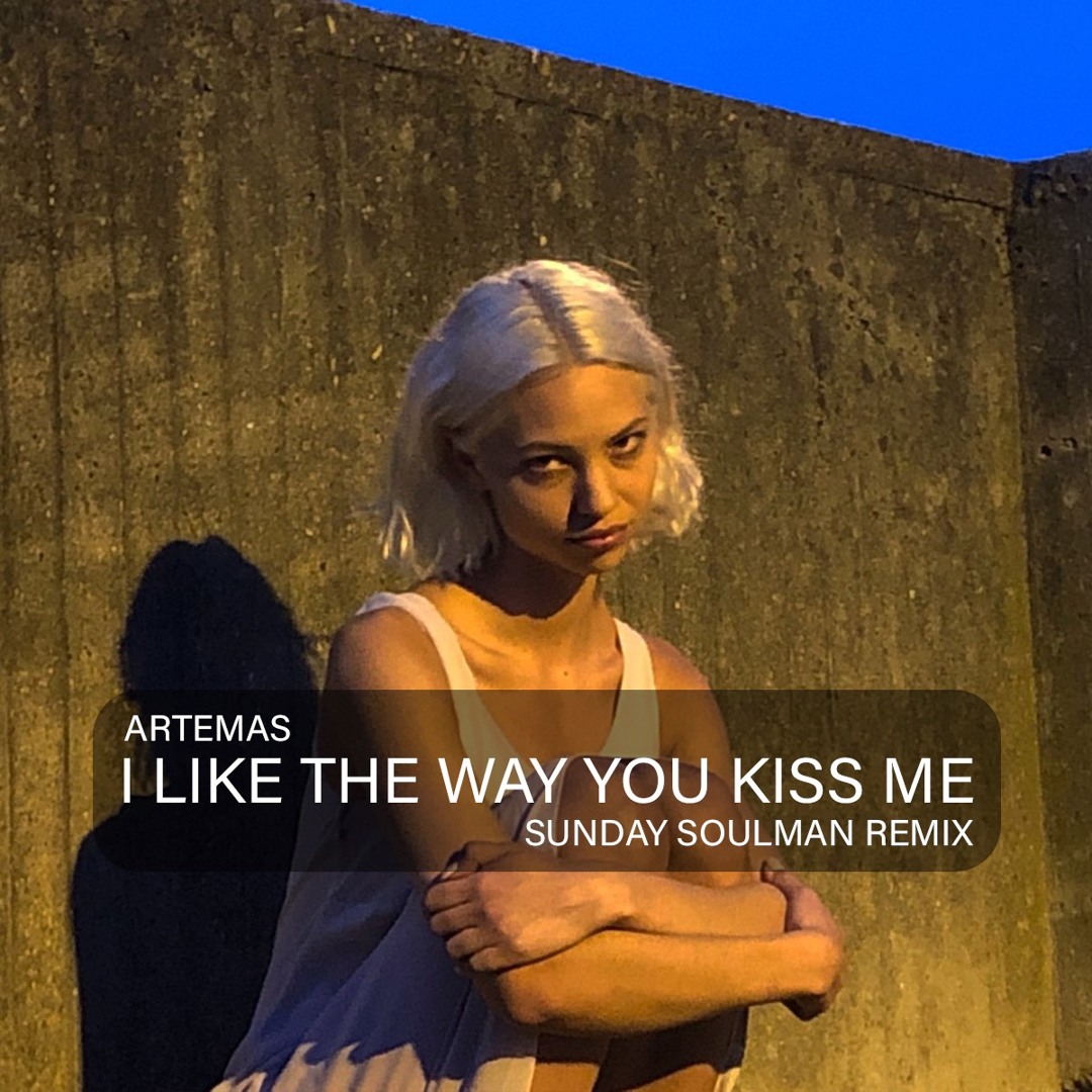 Stream Artemas - I Like The Way You Kiss Me (Sunday Soulman Remix) by ...