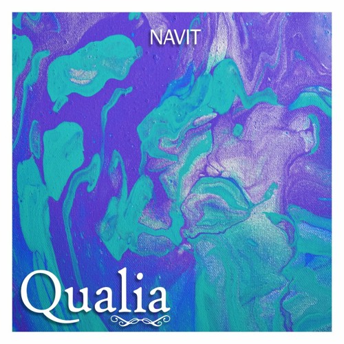 Stream Qualia by Navit | Listen online for free on SoundCloud