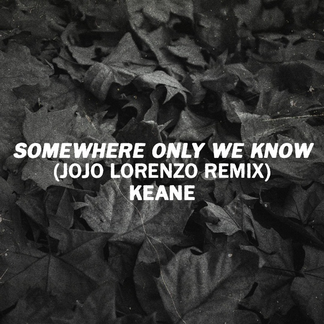 Stream Somewhere Only We Know (Jojo Lorenzo Remix) by Jojo Lorenzo ...